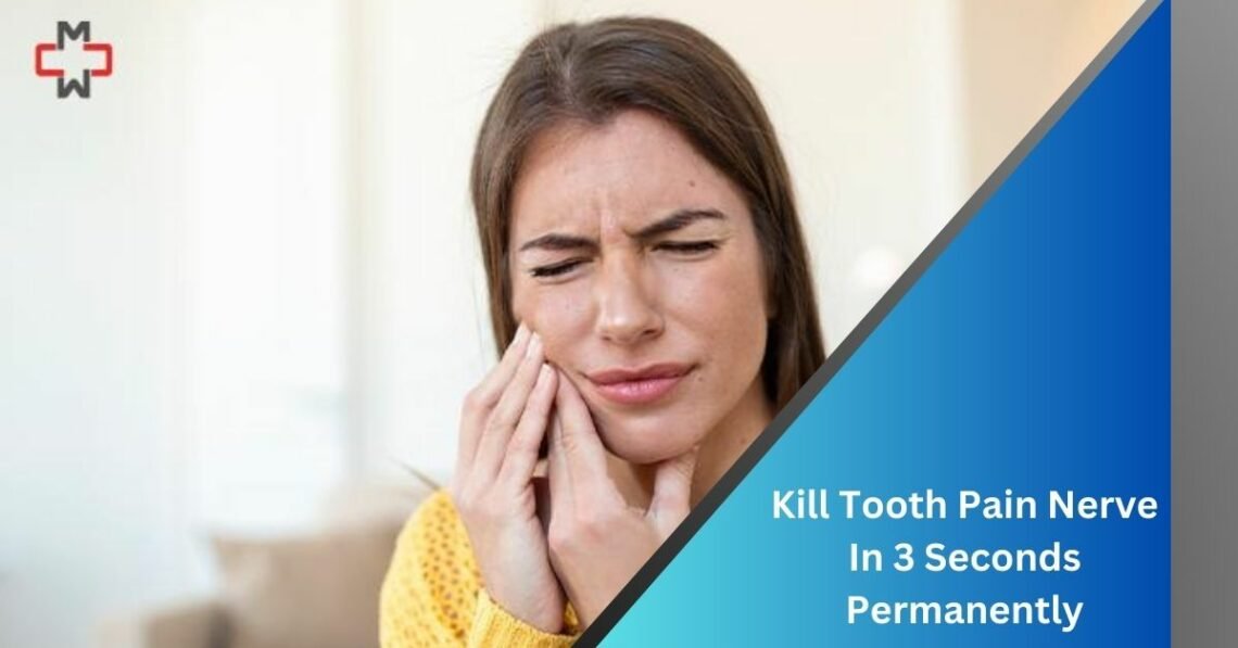 Kill Tooth Pain Nerve In 3 Seconds Permanently